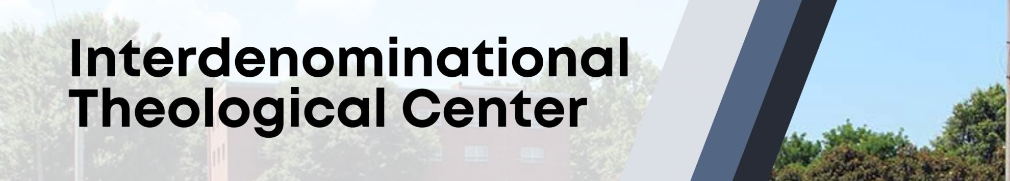 Interdenominational Theological Center - Focus Quest Interdenominational Theological Center - Focus Quest